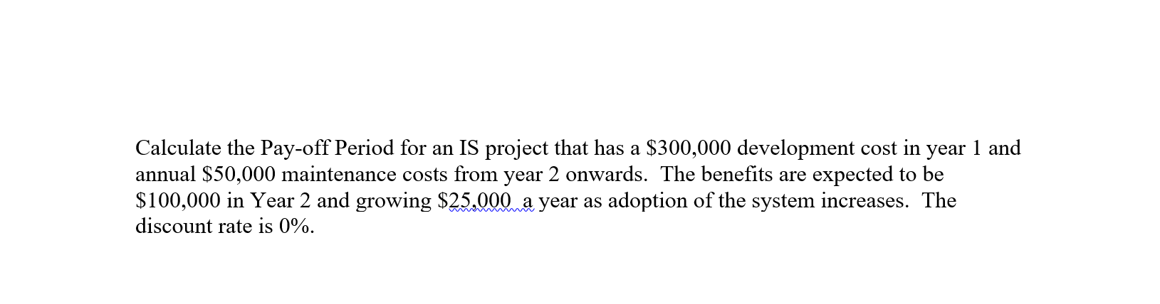 Solved Calculate the Pay-off Period for an IS project that | Chegg.com