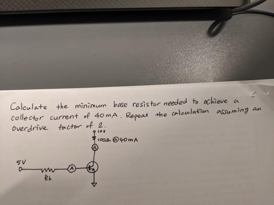 Solved Calculate the minimum base resistor needed to achieve | Chegg.com