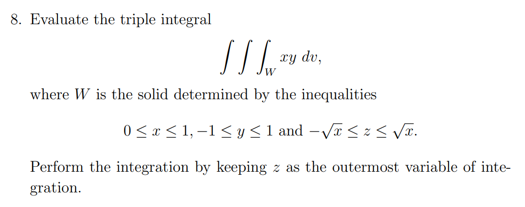 Solved 8. Evaluate the triple integral ∭Wxydv where W is the | Chegg.com