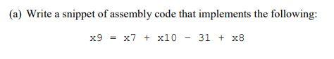 Solved (a) Write a snippet of assembly code that implements | Chegg.com