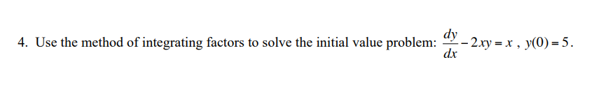 Solved 4. Use the method of integrating factors to solve the | Chegg.com