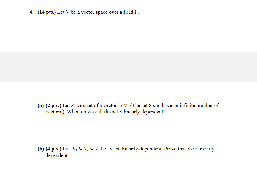 Solved 4. (14 pts.) Let V be a vector space over a field F. | Chegg.com Solved 4. (14 pts.) Let V be a vector space over a field F. | Chegg.com