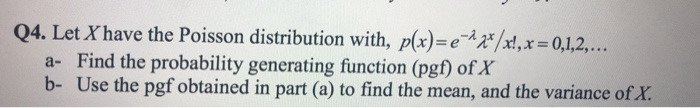 Solved Q4. Let X have the Poisson distribution with, p)x | Chegg.com
