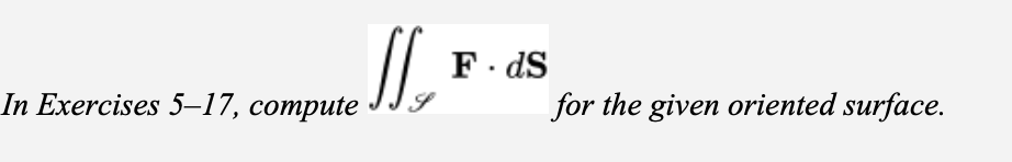 Solved In Exercises 5-17, compute ∬SF⋅dS for the given | Chegg.com