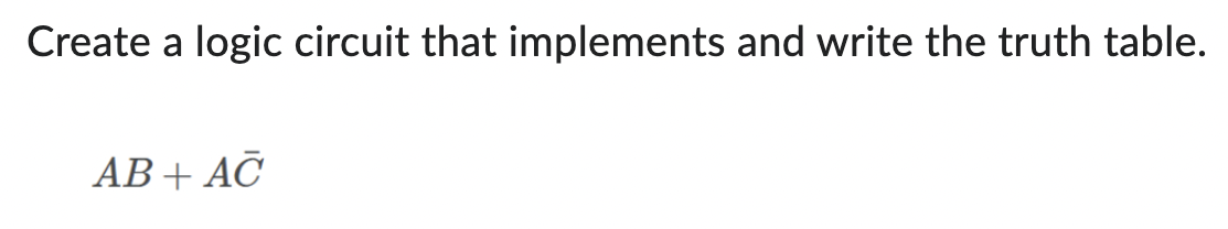 Solved Create a logic circuit that implements and write the | Chegg.com