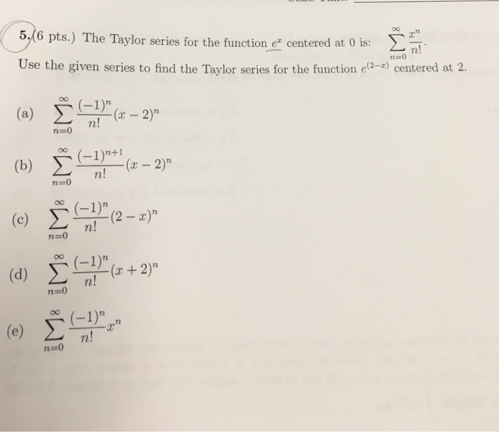 Solved 5.(6 pts.) Th e Taylor series for the function e | Chegg.com