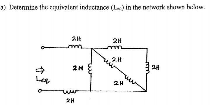 Solved a) Determine the equivalent inductance (Leg) in the | Chegg.com