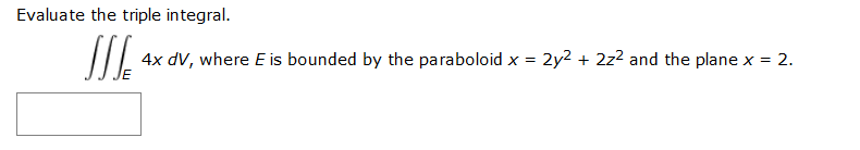 Solved Evaluate the triple integral. 4x dV, where E is | Chegg.com