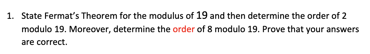 Solved 1. State Fermat's Theorem for the modulus of 19 and | Chegg.com