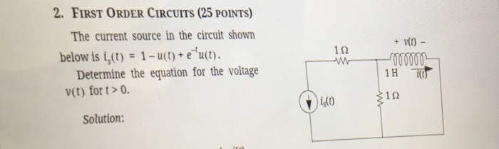 Solved 2, FIRST ORDER CIRCUITS (25 POINTS) The current | Chegg.com