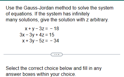 Solved Use the Gauss-Jordan method to solve the systemof | Chegg.com