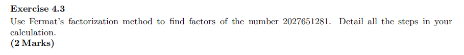 Solved Exercise 4.3 Use Fermat's factorization method to | Chegg.com