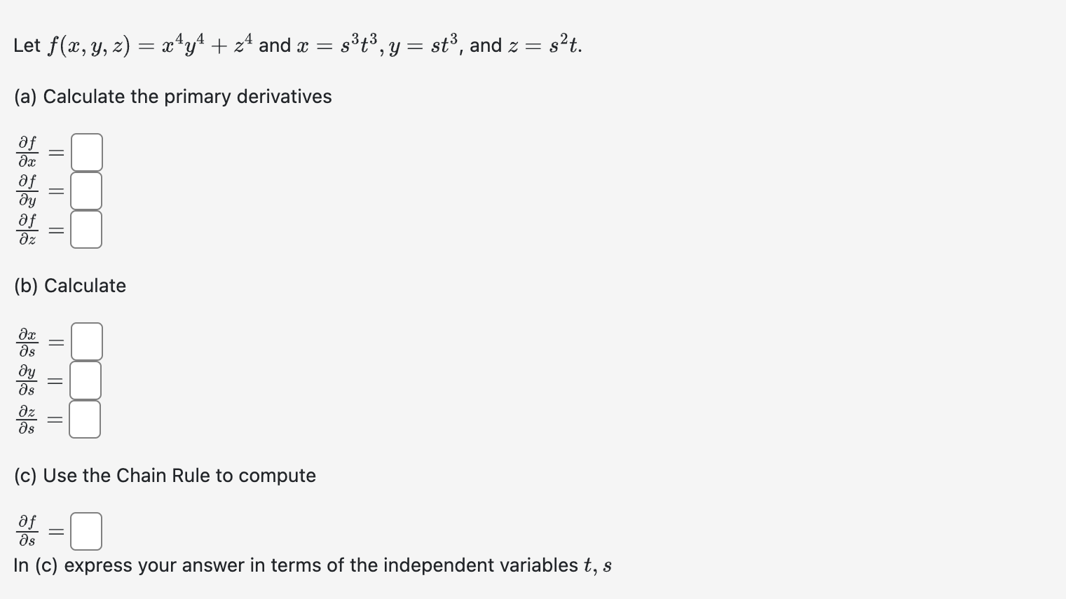 Solved Let f(x,y,z)=x4y4+z4 and x=s3t3,y=st3, and z=s2t (a) | Chegg.com
