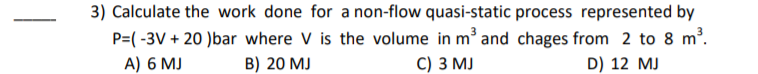 Solved - 3) Calculate the work done for a non-flow | Chegg.com