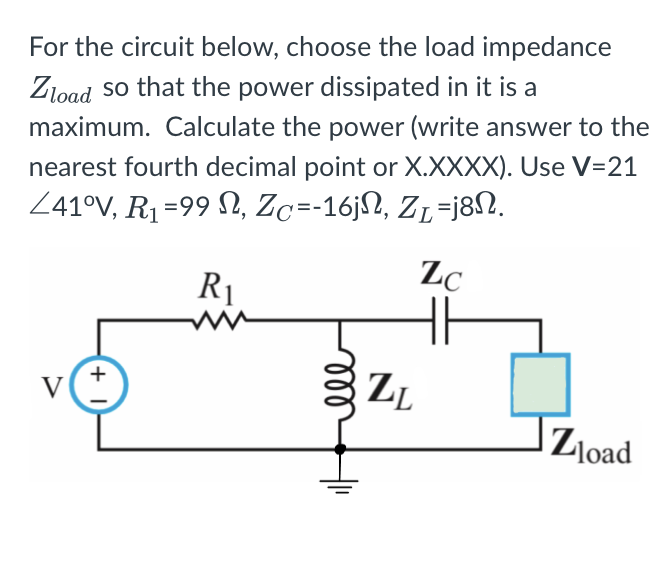 Solved For the circuit below, choose the load impedance | Chegg.com