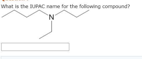 Solved What is the IUPAC name for the following compound? N | Chegg.com