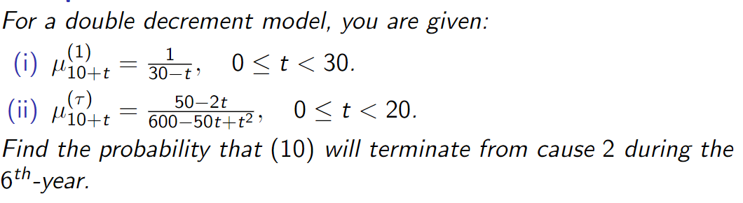 Solved = 1 -t For a double decrement model, you are given: | Chegg.com