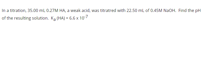 Solved In a titration, 35.00 mL 0.27M HA, a weak acid, was | Chegg.com