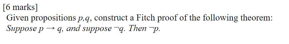Solved [6 marks] Given propositions p,q, construct a Fitch | Chegg.com