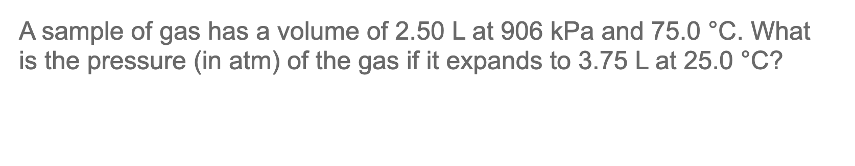 Solved A sample of gas has a volume of 2.50L ﻿at 906kPa and | Chegg.com