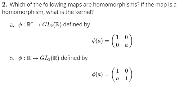 Solved 2. Which of the following maps are homomorphisms? If | Chegg.com