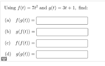 Solved Using f(t)=7t2 and g(t)=3t+1, find: (a) f(g(t))= (b) | Chegg.com