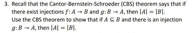 Solved 3. Recall that the Cantor-Bernstein-Schroeder (CBS) | Chegg.com