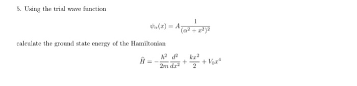 Solved 5. Using the trial wave function calculate the ground | Chegg.com