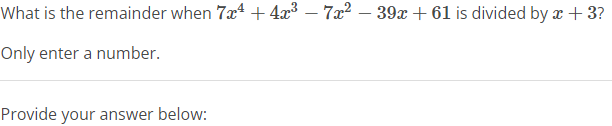 Solved What is the remainder when 7x4+4x3−7x2−39x+61 is | Chegg.com