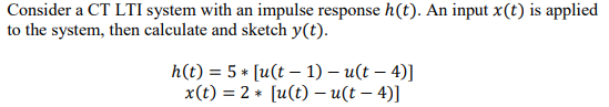 Solved Consider a CT LTI system with an impulse response | Chegg.com