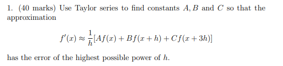 Solved 1. (40 marks) Use Taylor series to find constants A, | Chegg.com