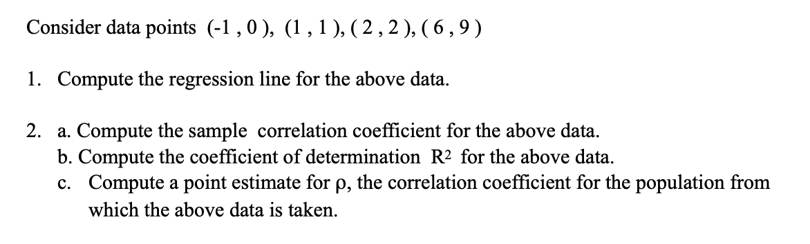 Solved Consider data points (-1,0), (1, 1), (2, 2), (6,9) 1. | Chegg.com