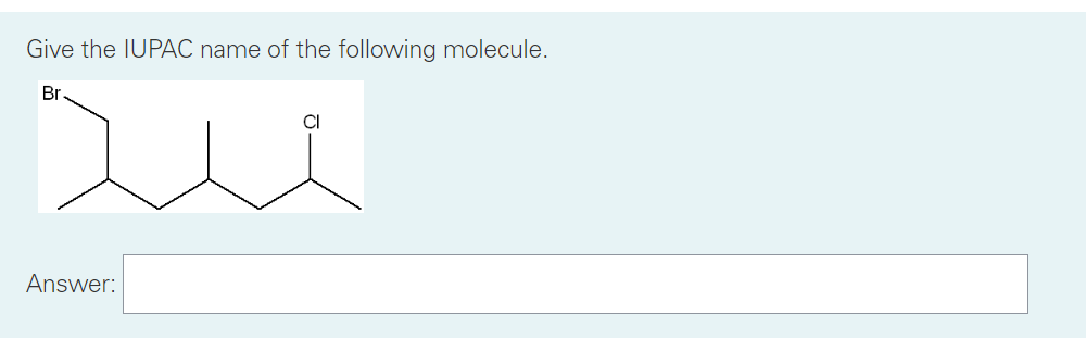 Solved Give the IUPAC name of the following molecule. | Chegg.com