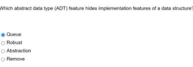 Solved Which abstract data type (ADT) ﻿feature hides | Chegg.com