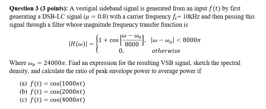 Solved Question 3 (3 points): A vestigial sideband signal is | Chegg.com Solved Question 3 (3 points): A vestigial sideband signal is | Chegg.com