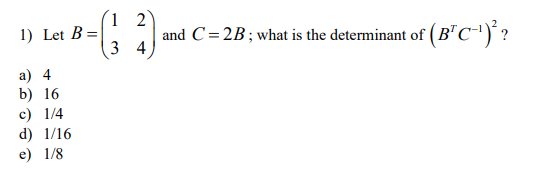 Solved 1) Let B= 1 2 3 4 and C = 2B ; what is the | Chegg.com