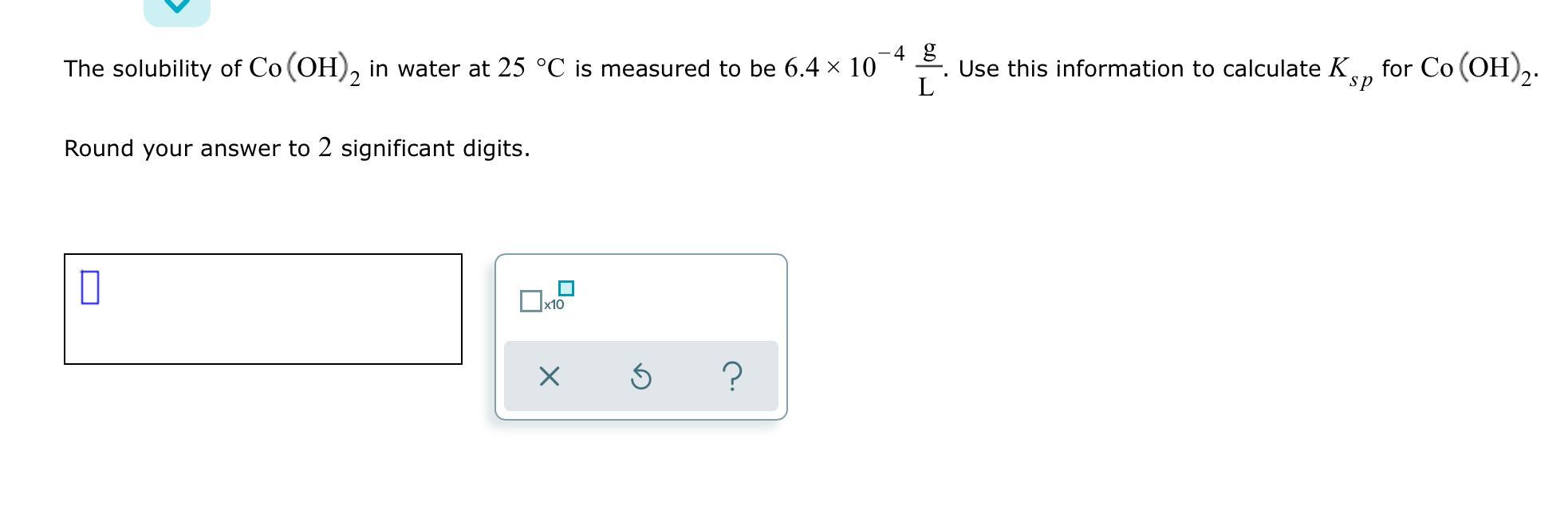 Solved -4 g The solubility of Co(OH)2 in water at 25 °C is | Chegg.com