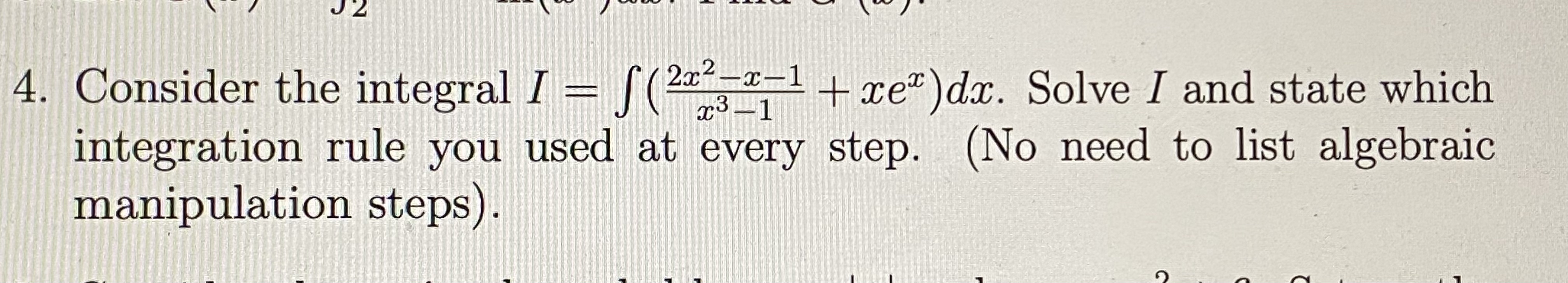 Solved 4. Consider the integral I=∫(x3−12x2−x−1+xex)dx. | Chegg.com