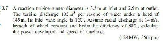 Solved 3.7 A reaction turbine runner diameter is 3.5m at | Chegg.com