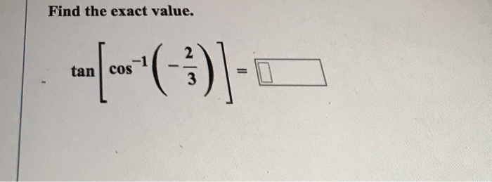Solved Find the exact value. 2 tan cos | Chegg.com