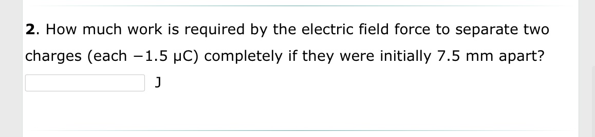 Solved 2. How much work is required by the electric field | Chegg.com