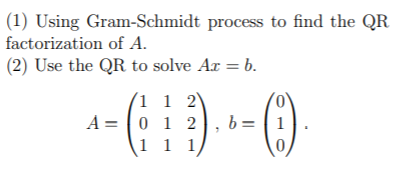 Solved (1) Using Gram-Schmidt process to find the QR | Chegg.com