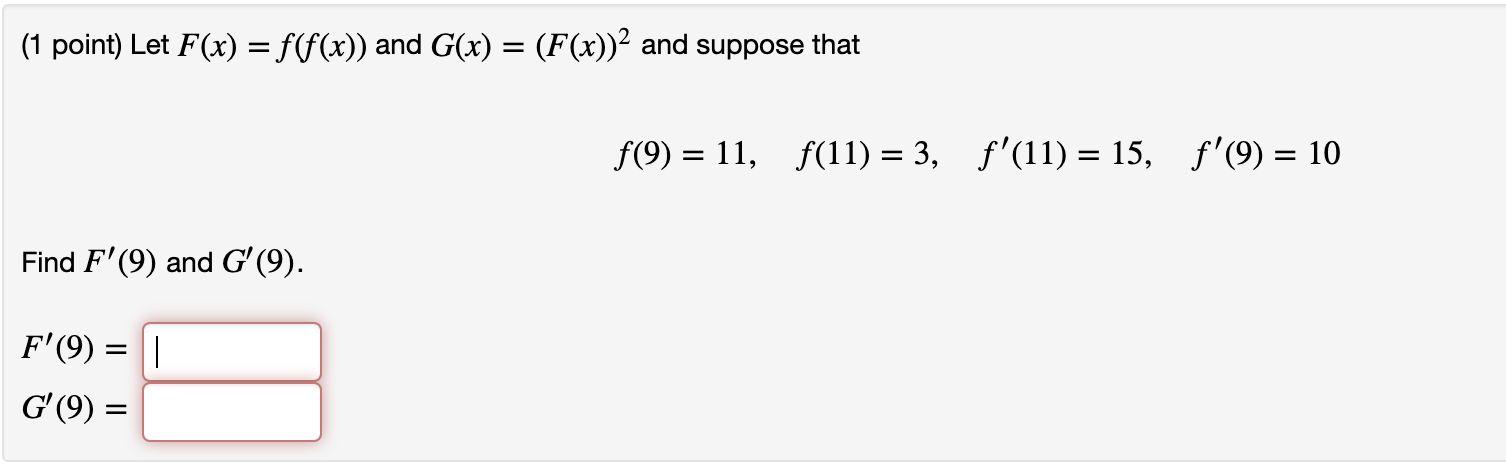 Solved (1 point) Let F(x) = f(f(x)) and G(x) = (F(x))2 and | Chegg.com