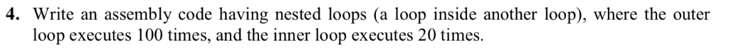 Solved 4. Write an assembly code having nested loops (a loop | Chegg.com