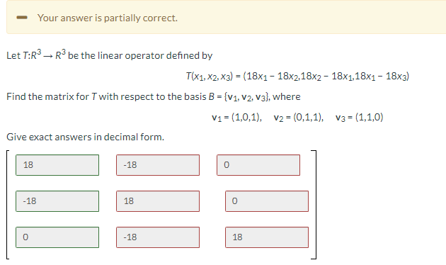 Solved Your answer is partially correct. Let T:R3-Rbe the | Chegg.com