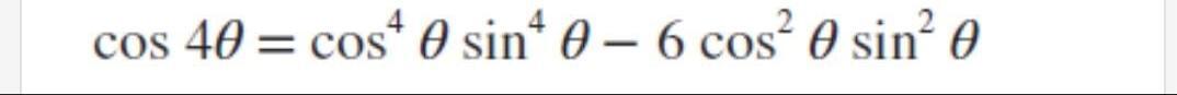 Solved cos 40 = cos O sint 0 - 6 cos? O sin e ’ = - | Chegg.com