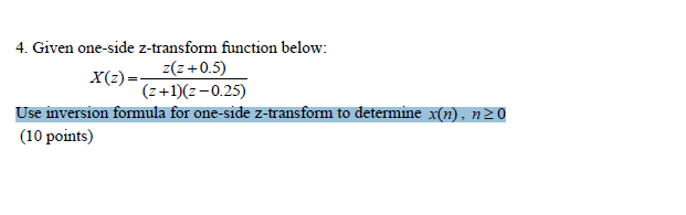 Solved 4. Given one-side z-transform function below: X(z) = | Chegg.com
