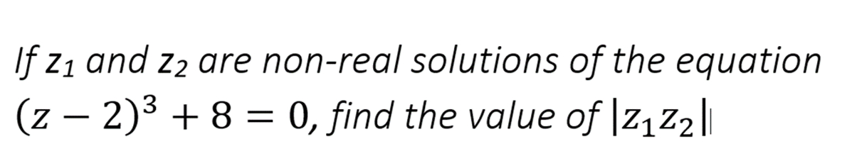 Solved If z1 ﻿and z2 ﻿are non-real solutions of the | Chegg.com