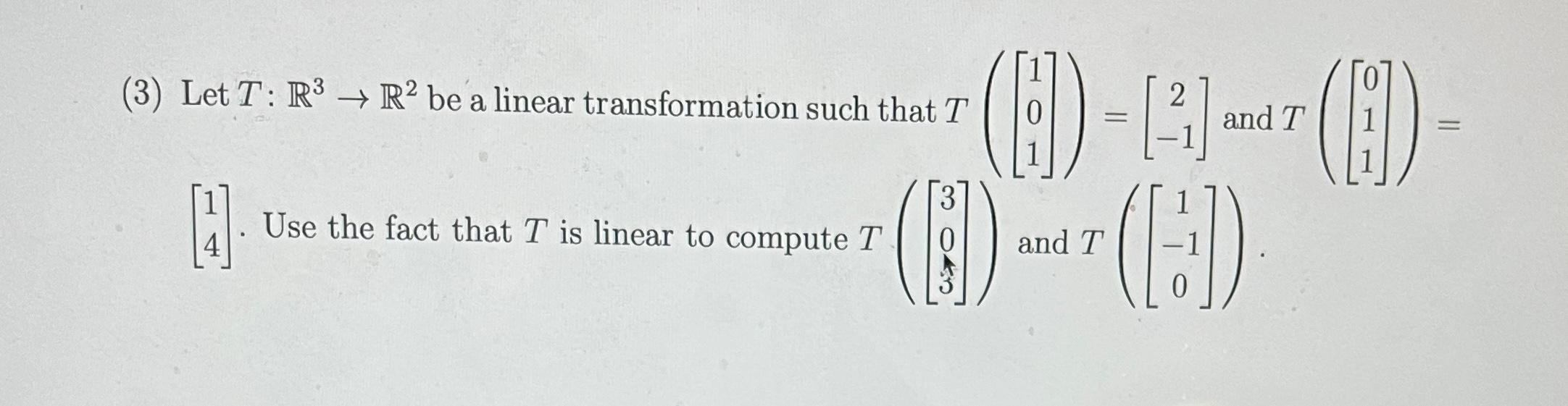 Solved (3) Let T:R3→R2 be a linear transformation such that | Chegg.com