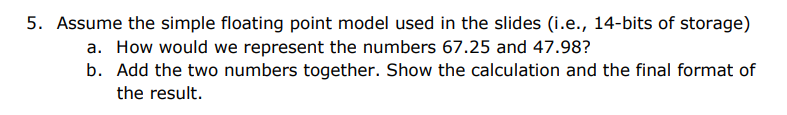 Solved 5. Assume the simple floating point model used in the | Chegg.com